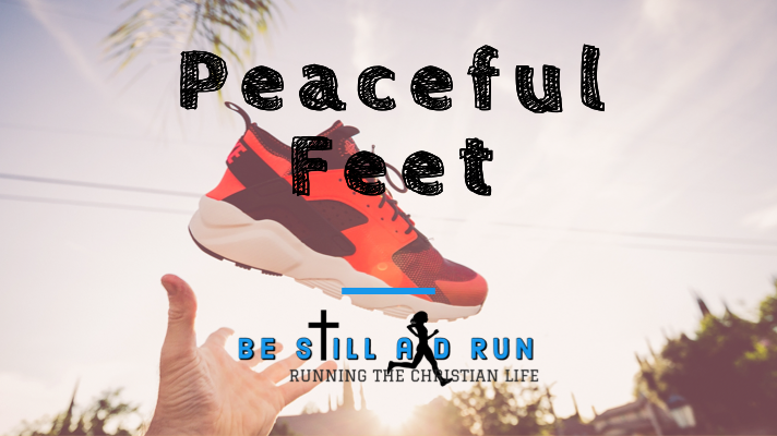 Peaceful Feet – Be Still and Run