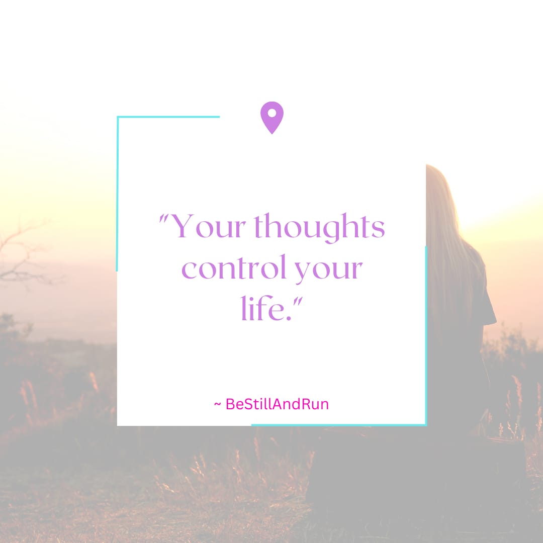 Understanding Your Thoughts – Be Still and Run